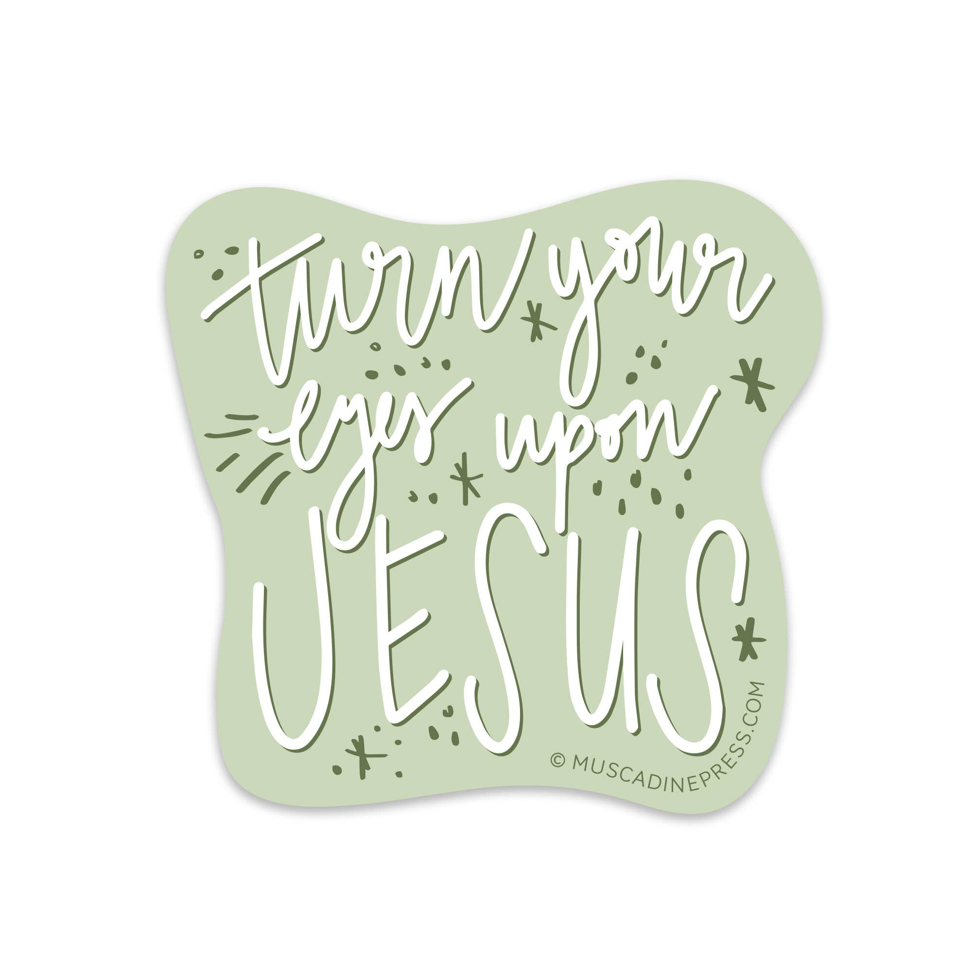 Vinyl Sticker, Turn Your Eyes Upon Jesus – Pike Road Proper, LLC